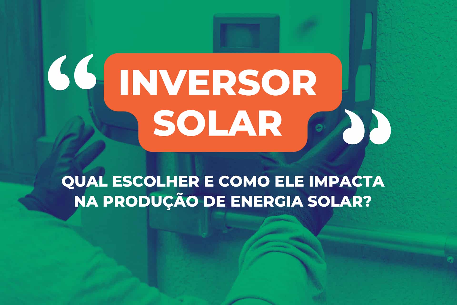 Inversor solar: qual escolher e como ele impacta na produção de energia ...